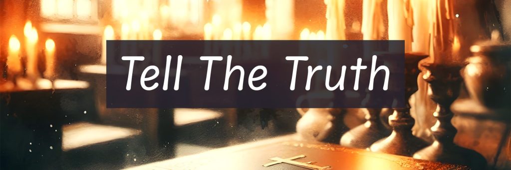 Tell The Truth – and ye shall know the truth, and the truth shall make ...